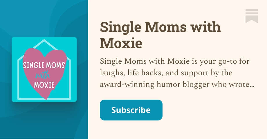 Welcome to Single Moms with Moxie! - by Mona Andrei