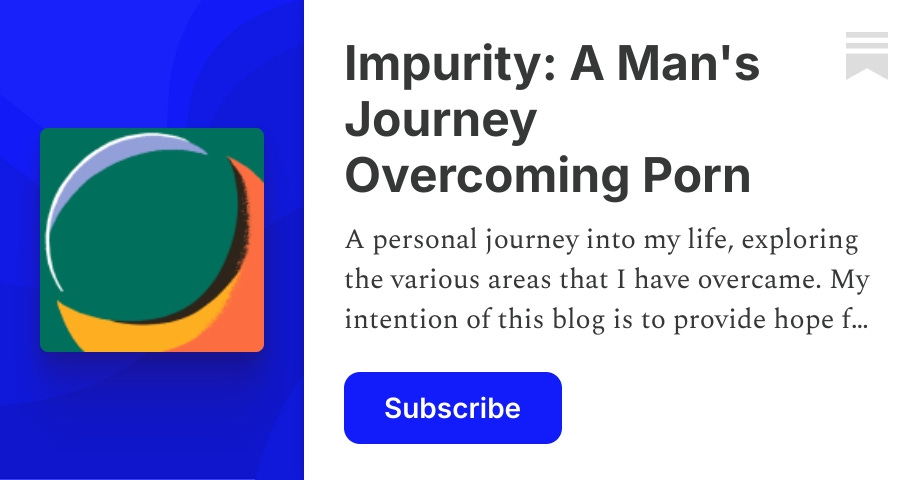 Impurity: A Man's Journey Overcoming Porn | Nicholas Babino | Substack