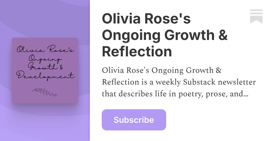 Olivia Rose's Ongoing Growth & Reflection | Olivia Rose Scott | Substack