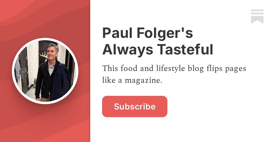 Paul Folger's Always Tasteful | Substack