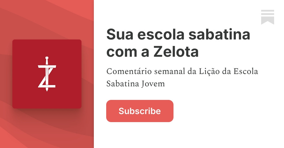Sua escola sabatina com a Zelota | Revista Zelota | Substack