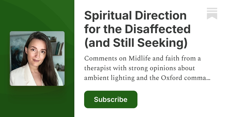 Spiritual Direction for the Disaffected (and Still Seeking) | Sarah Siders | Substack