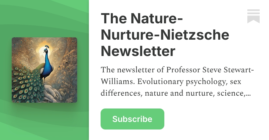 The Nature-Nurture-Nietzsche Newsletter | Steve Stewart-Williams | Substack