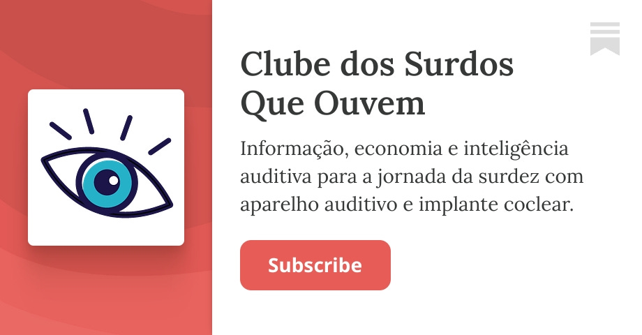 Crônicas da Surdez + CLUBE Surdos Que Ouvem | Paula Pfeifer | Substack