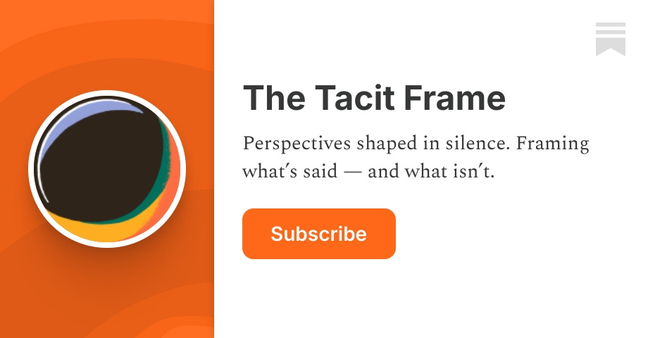The Tacit Frame | Substack