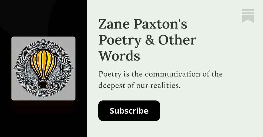 Zane Paxton's Poetry & Other Words | Substack