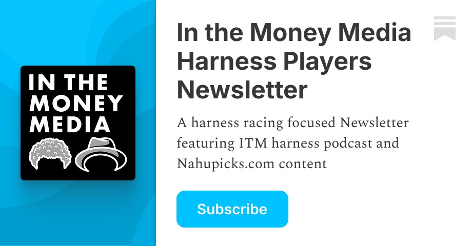 In the Money Media Harness Players Newsletter | ITM Harness Players Newsletter | Substack