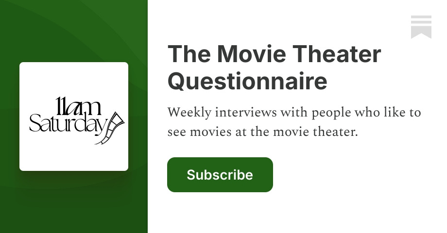11am Saturday, The Movie Theater Questionnaire | Substack