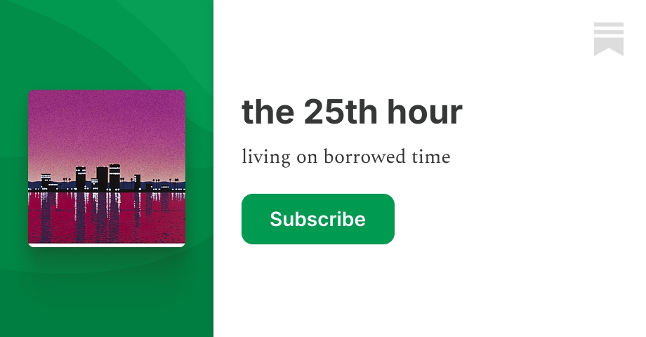 the 25th hour | Substack
