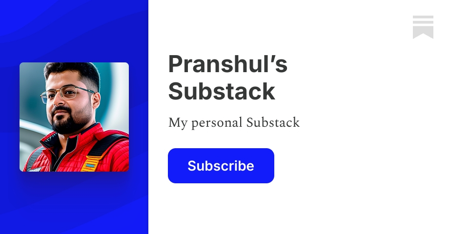 Pranshul’s Substack | Pranshul Chandhok | Substack