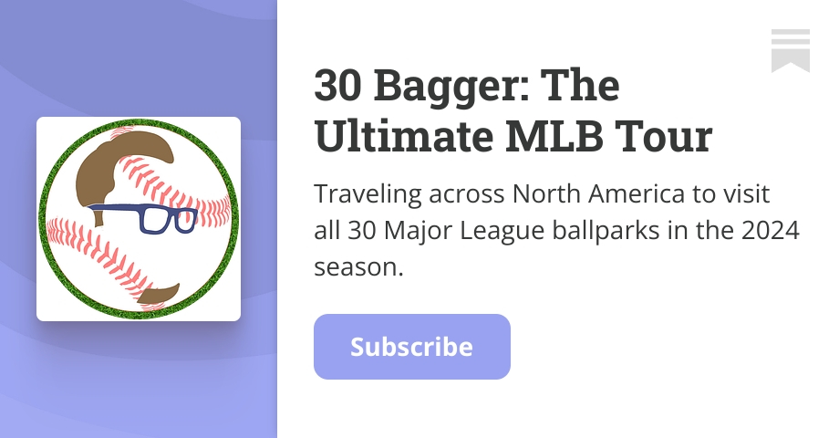 30 Bagger: The Ultimate MLB Tour | Kenton Elmore | Substack