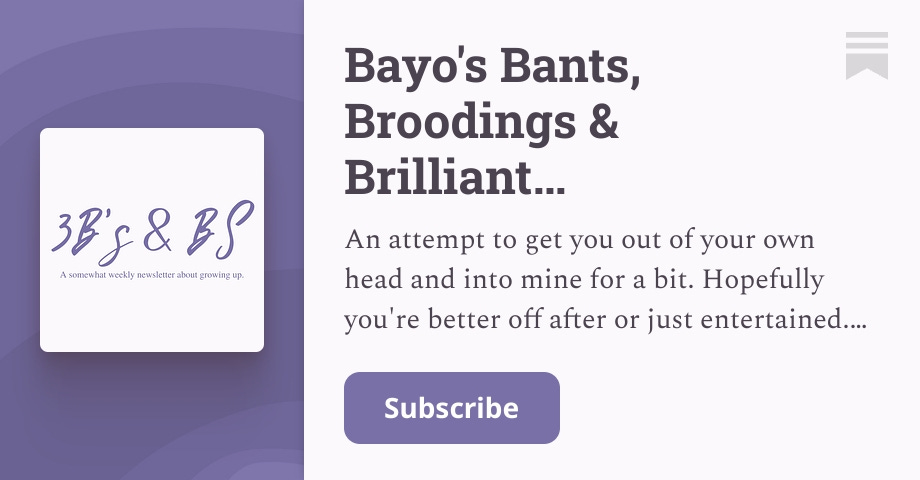 Bayo's Bants, Broodings & Brilliant Somethings | Oduwole Bayo | Substack