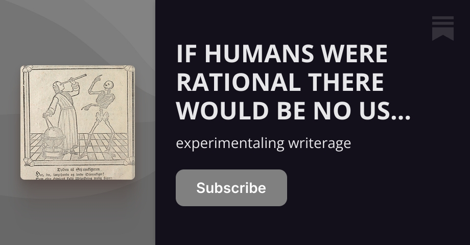 IF HUMANS WERE RATIONAL THERE WOULD BE NO USE FOR HISTORY | A. Anzalone | Substack