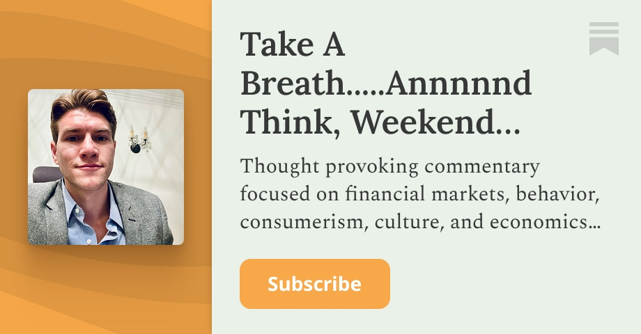 Take A Breath.....Annnnnd Think, Weekend Reading | Aaron David Garfinkel | Substack
