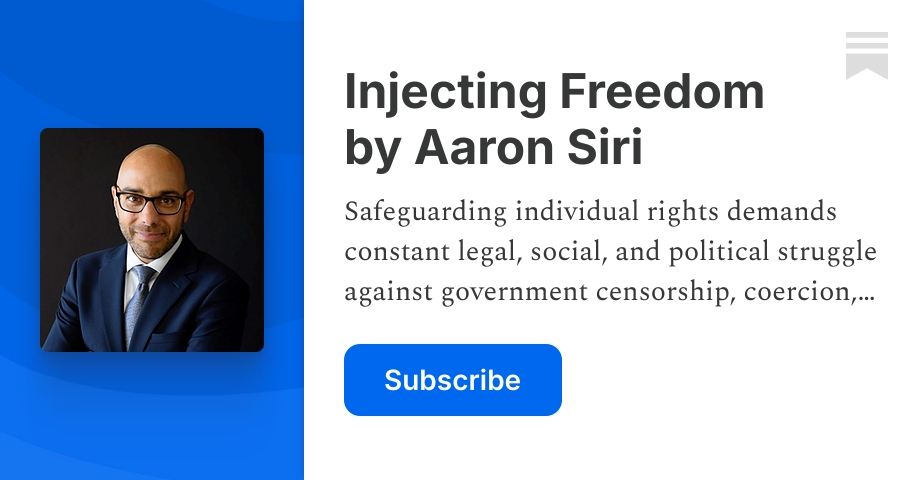 Injecting Freedom by Aaron Siri | Substack