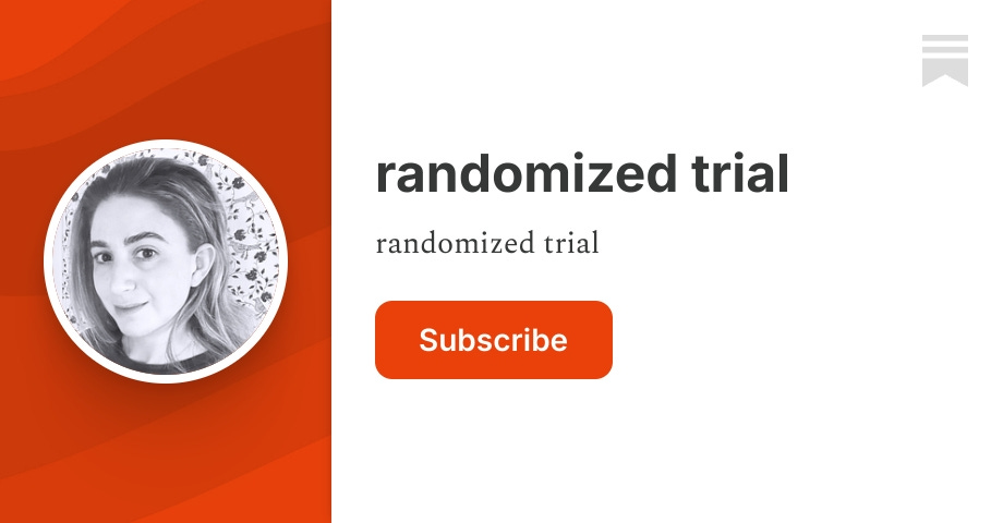 randomized trial | Abigail | Substack