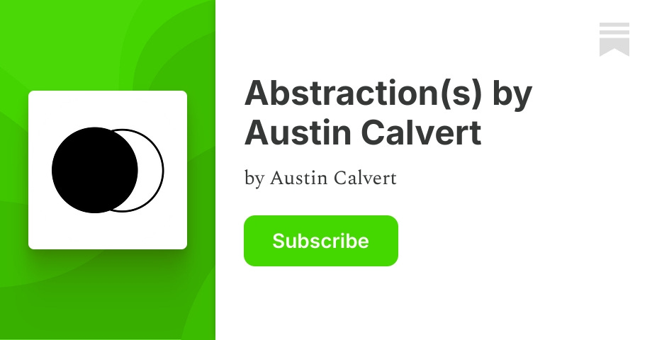 Abstraction(s) by Austin Calvert | Substack