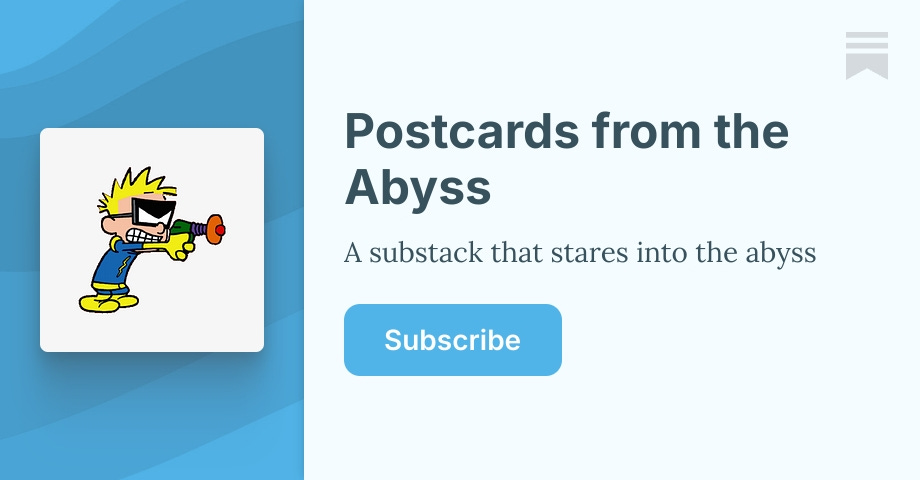 Postcards from the Abyss | Spaceman Spiff | Substack