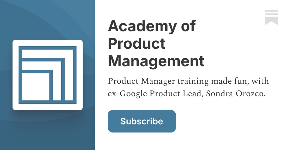 Academy of Product Management | Sondra Orozco | Substack