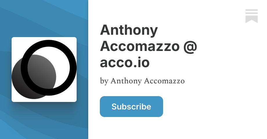Anthony Accomazzo @ acco.io | Substack