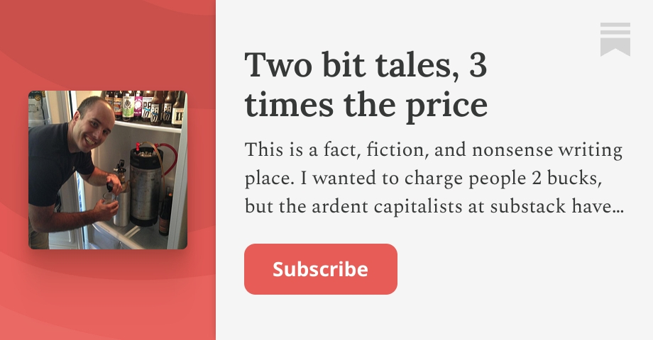 Two bit tales, 3 times the price | Ben | Substack