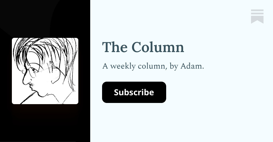 The Column | Adam | Substack