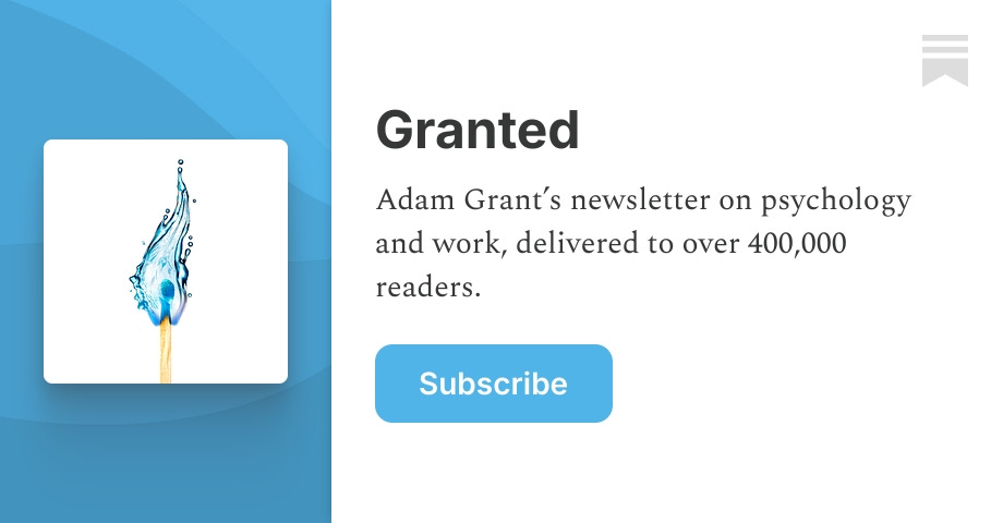 Granted | Adam Grant | Substack