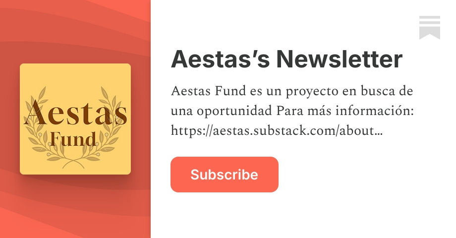 Aestas’s Newsletter | Aestas Fund | Substack