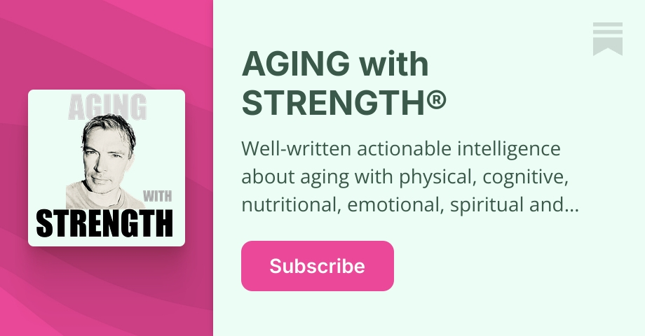 AGING with STRENGTH | Paul von Zielbauer | Substack
