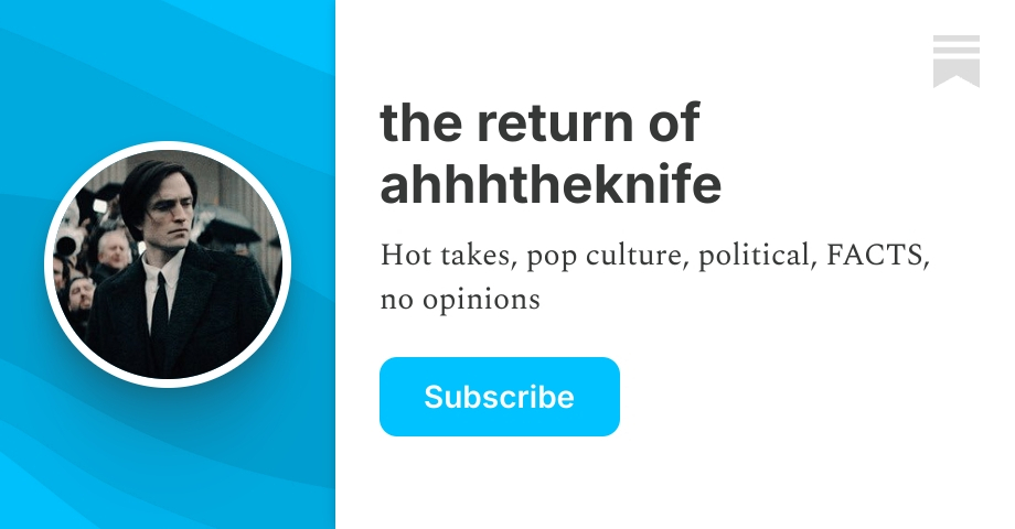 the return of ahhhtheknife | Benjamin | Substack