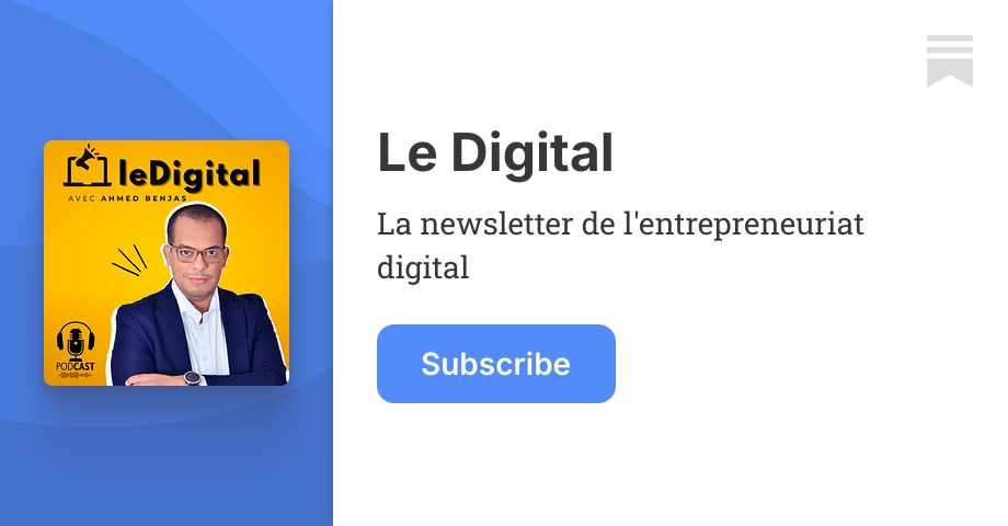 Le Digital | Ahmed Benjas | Substack