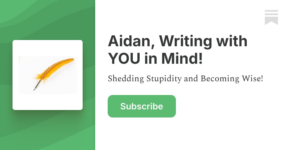 Aidan, Writing with YOU in Mind! | Substack