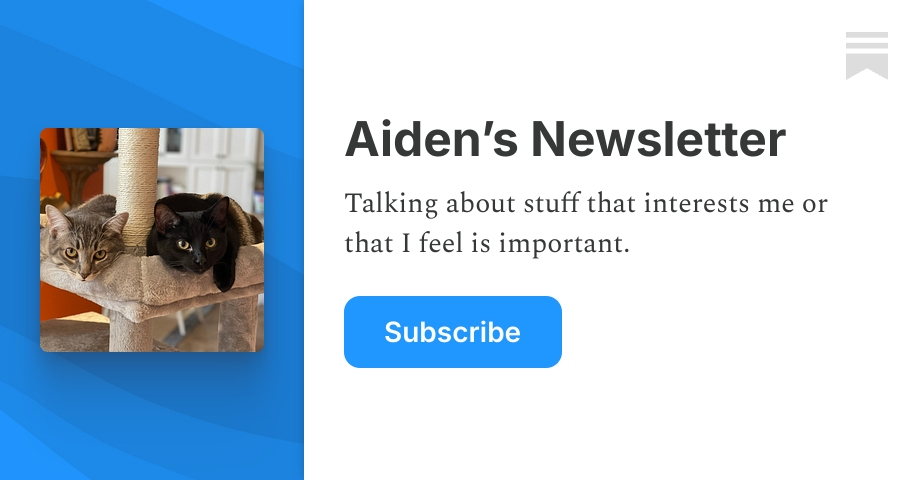 The creation of my Substack - Aiden’s Newsletter