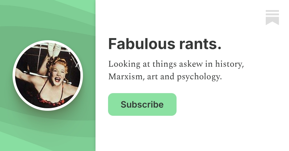 Fabulous rants. | Substack