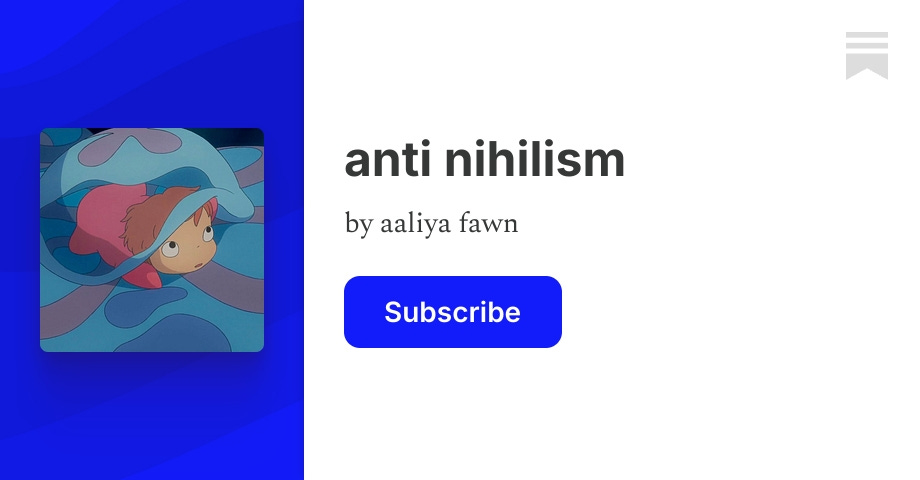 anti nihilism | aaliya fawn | Substack