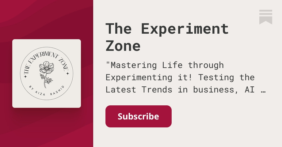 The Experiment Zone | Aiza Rashid | Substack