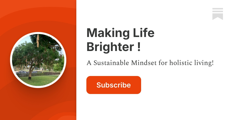 Making Life Brighter ! | Sustainable Mindset | Substack