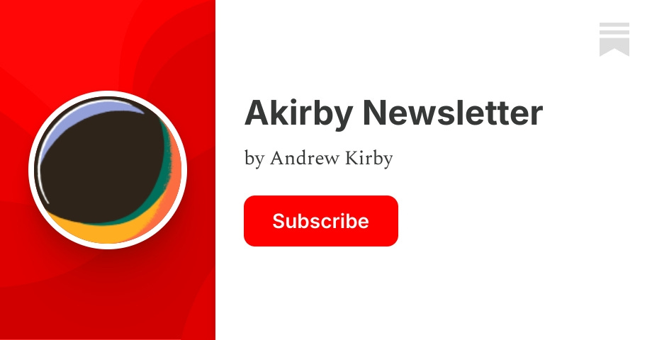 Akirby Newsletter | Andrew Kirby | Substack