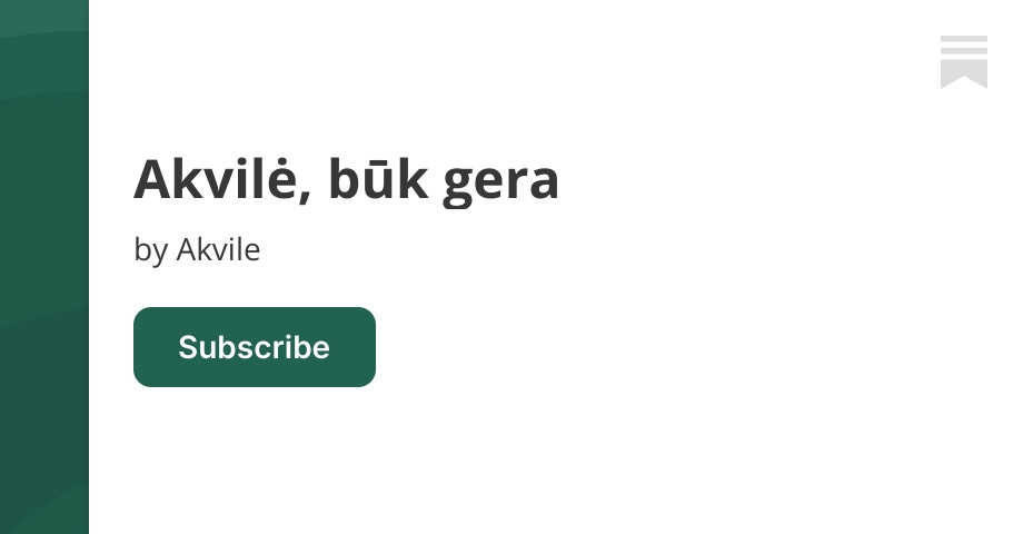 Akvilė, būk gera | Akvile Bukauskaite | Substack