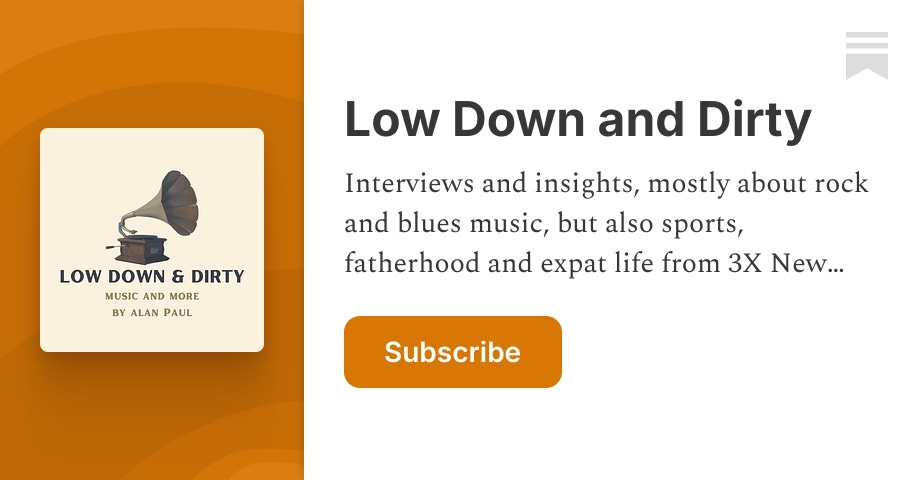 Low Down and Dirty | Alan Paul | Substack