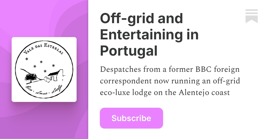 Off-grid and OPEN in Portugal | Alastair Leithead | Substack