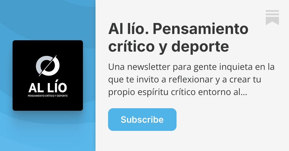 Al lío. Pensamiento crítico y deporte | Substack