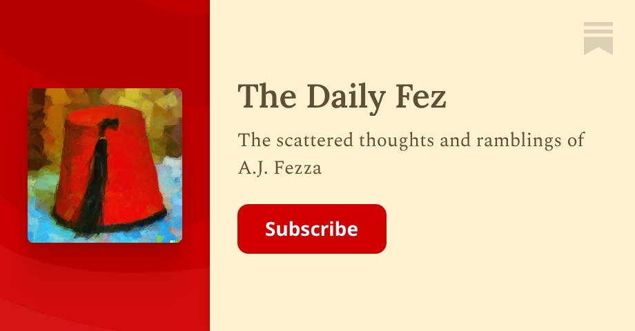 The Daily Fez | A.J. Fezza | Substack
