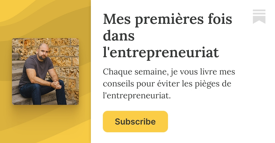 Mes premières fois dans l'entrepreneuriat | Alexandre Ferrero | Substack