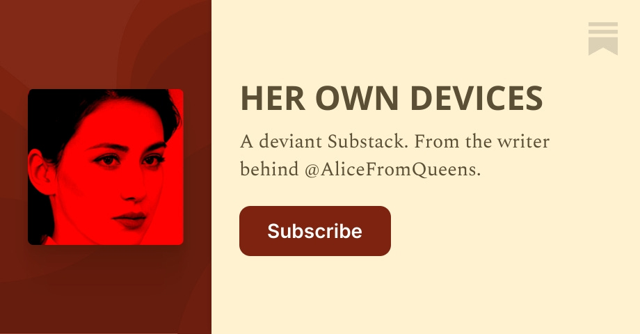 HER OWN DEVICES | Alice from Queens | Substack