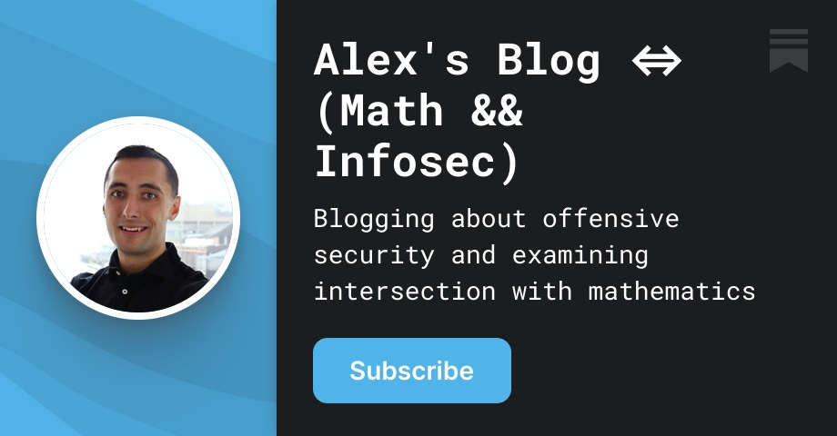 Alex's Blog ⇔ (Math && Infosec) | Alex Martirosyan | Substack