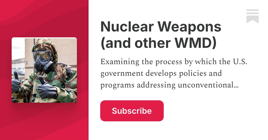 Nuclear Weapons (and other WMD) | Al Mauroni | Substack