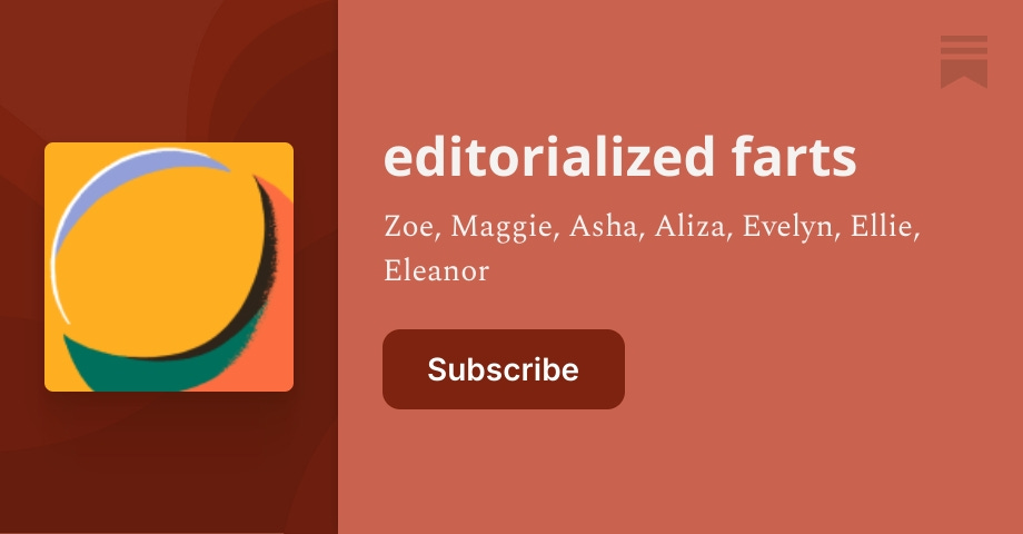 editorialized farts | Zoe | Substack
