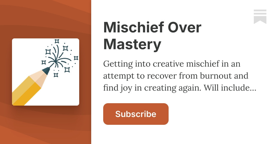 Mischief Over Mastery | Amber Share | Substack