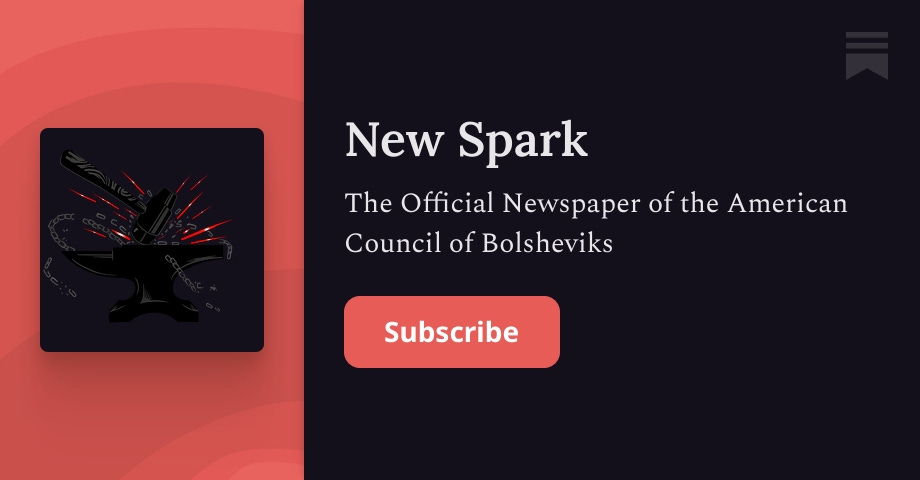 New Spark | American Council of Bolsheviks | Substack